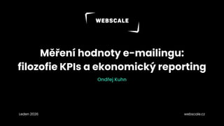 E-mail Restart 2026: Ondřej Kuhn - Měření hodnoty e-mailingu: filozofie ...