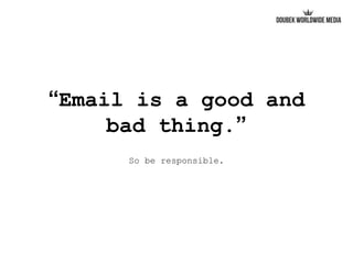 Email Best Practices - the Good, the Bad, & the Ugly | PPT