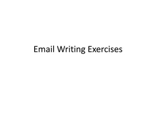 Email writing exercises | PPTX