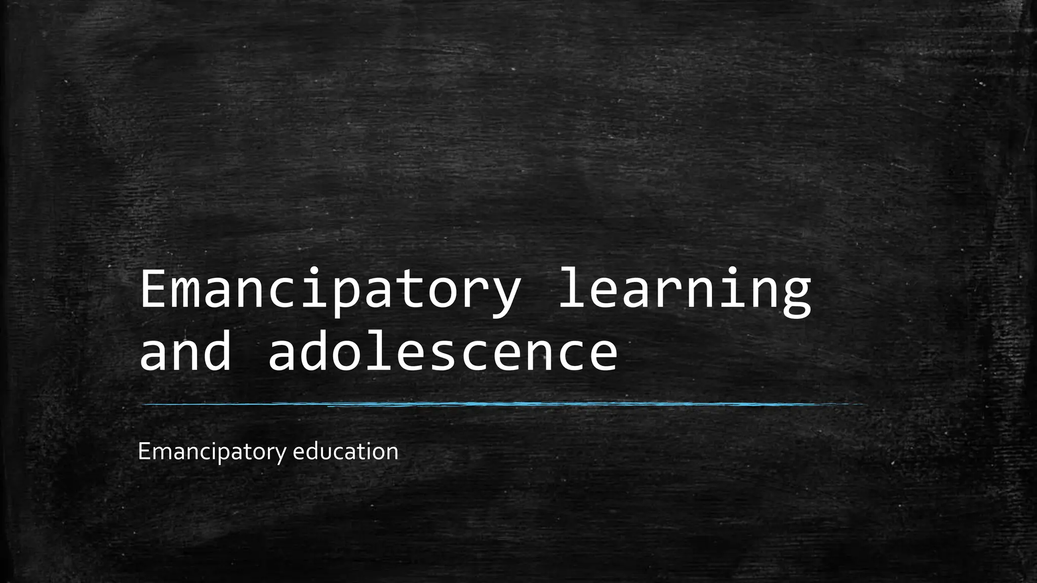 Emancipatory learning and adolescence.pptx