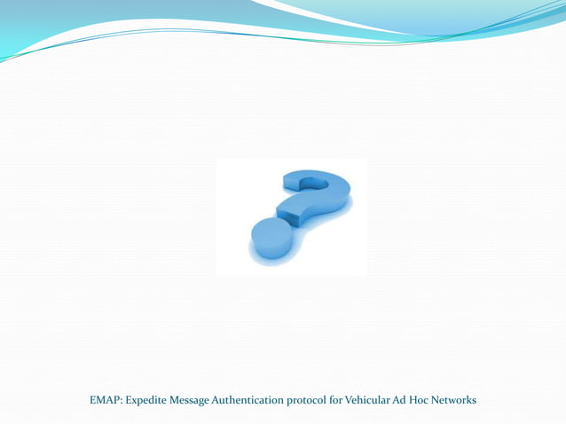 Emap expedite message authentication protocol for vehicular ad hoc ...