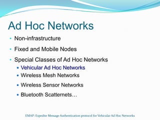 Emap expedite message authentication protocol for vehicular ad hoc networks | PPT