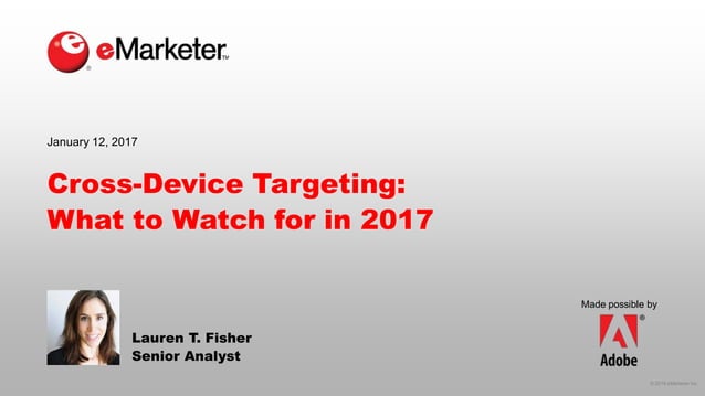 eMarketer Webinar: Cross-Device Targeting--What to Watch for in 2017 | PPT