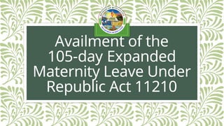105-day Expanded Maternity Leave Under Republic Act 11201 | PPTX
