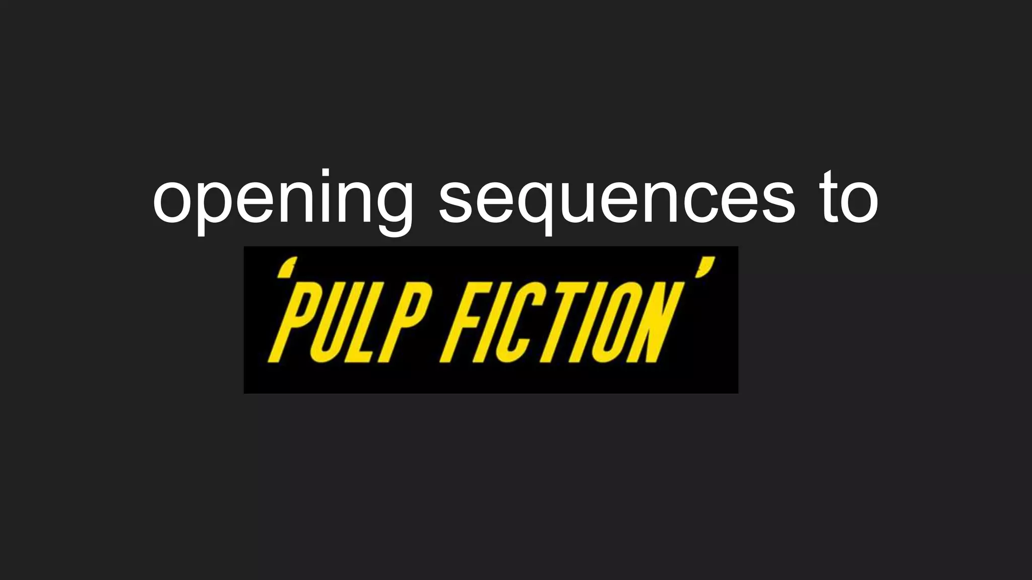 Opening sequences to pulp fiction | PPTX | Action/Adventure | Genres