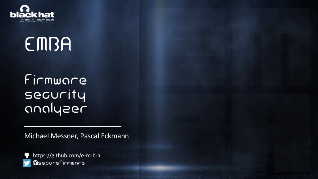 EMBA - Firmware analysis - Black Hat Asia 2022 | PPT