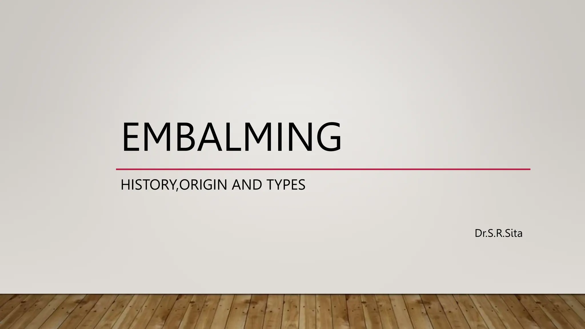 embalming introduction and types anatomy | PPTX | First Aid | Injuries