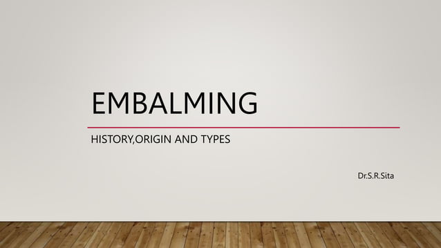 embalming introduction and types anatomy | PPTX | First Aid | Injuries