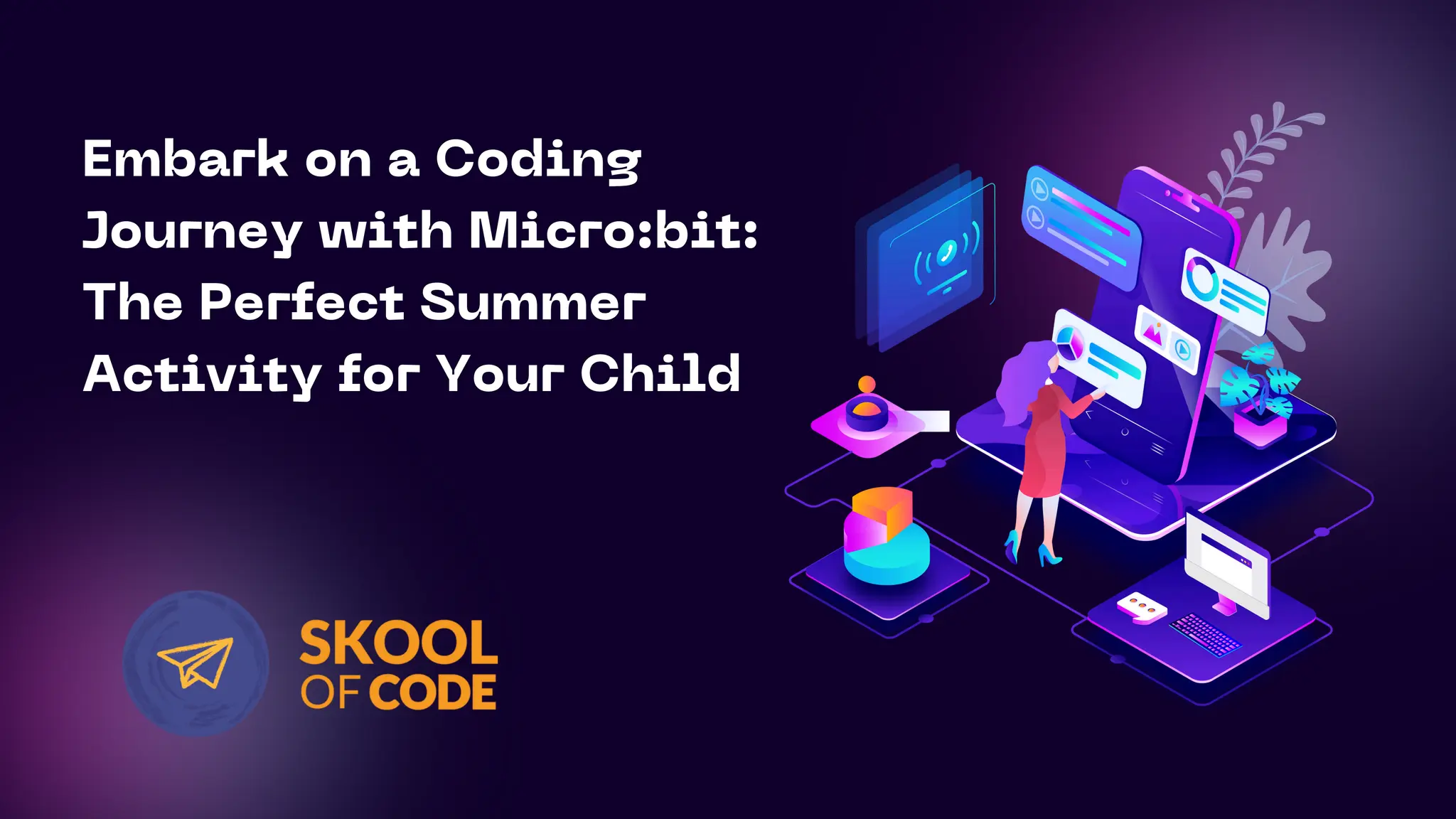 Embark on a Coding Journey with Microbit The Perfect Summer Activity for Your Child.pdf