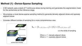 [EMBC 2021] Multi Slice Dense Sparse Learning for Efficient Liver and Tumor Segmentation | PPTX