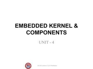 EMBEDDED KERNEL and its COMPONENTS.pptx