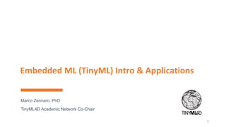 Embedded_ML_(TinyML)_Intro_&_Applications_M._ZENNARO.pdf