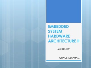 Embedded system hardware architecture ii | PPT