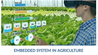 EMBEDDED SYSTEM IN AGRICULTURE bscit students iot | PPTX