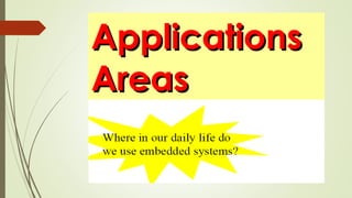 Embedded systems and their applications in our daily routine | PPT