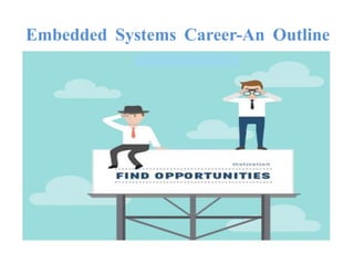 Embedded systems career -An outline | PPTX