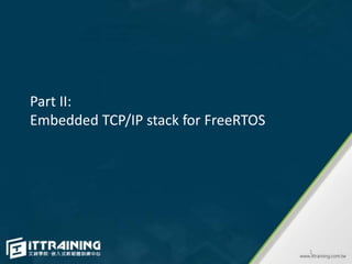 Embedded TCP/IP stack for FreeRTOS | PPTX | Operating Systems | Computer Software and Applications