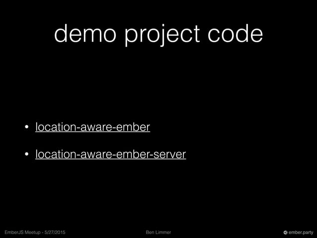 Deploying a Location-Aware Ember Application | PPT