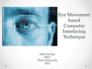 Eye Movement based Human Computer Interaction Technique | PPT