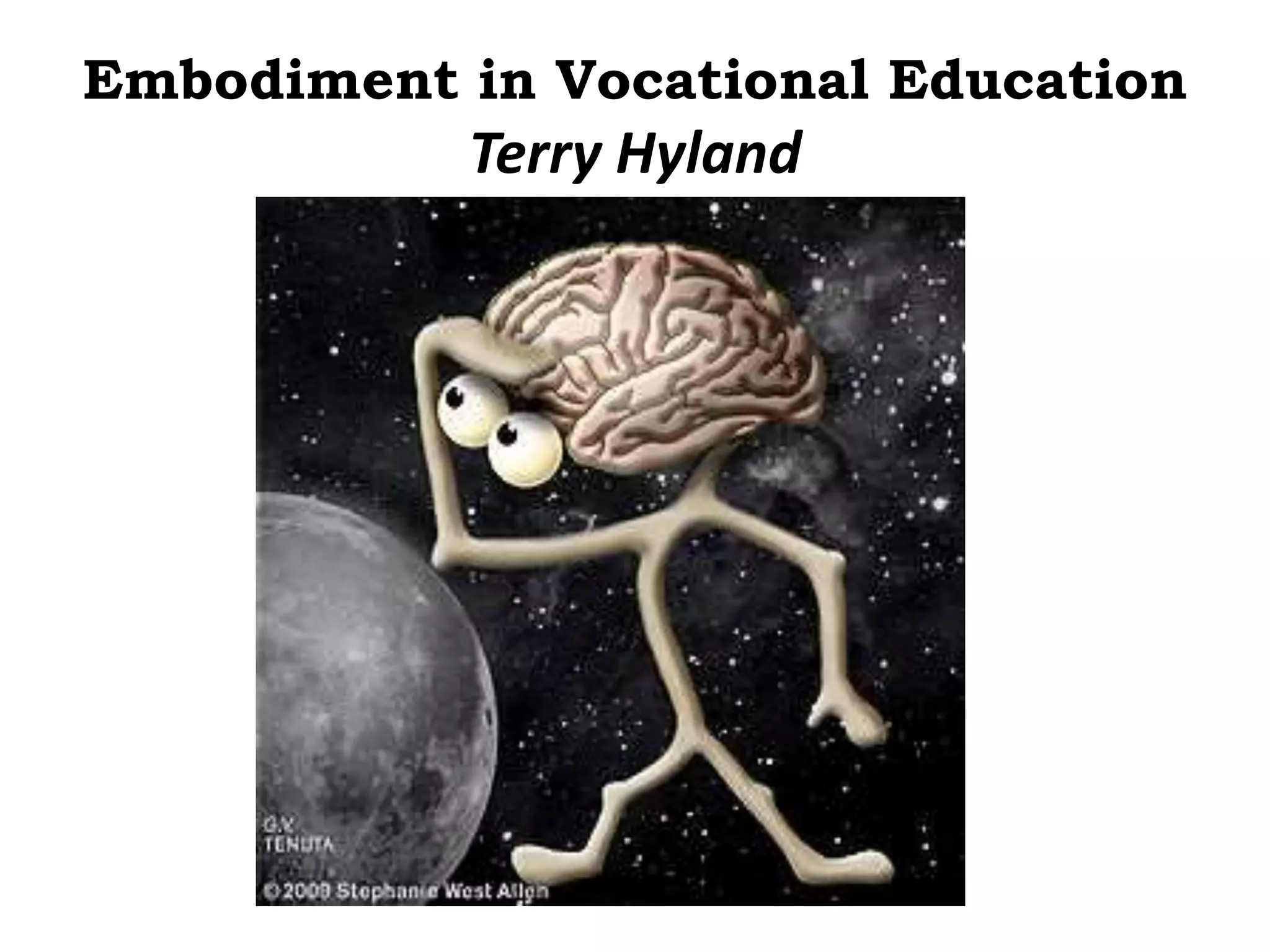 Embodied Learning in Vocational Education-Professor Terry Hyland.pptx