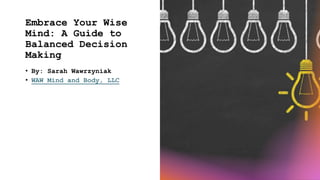 Embrace Your Wise Mind A Guide to Balanced Decision Making | PPTX