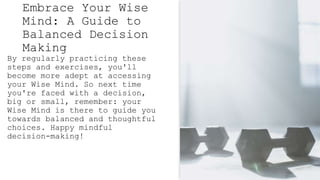 Embrace Your Wise Mind A Guide to Balanced Decision Making | PPTX