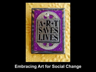 Embracing Art for Social Change | PPTX
