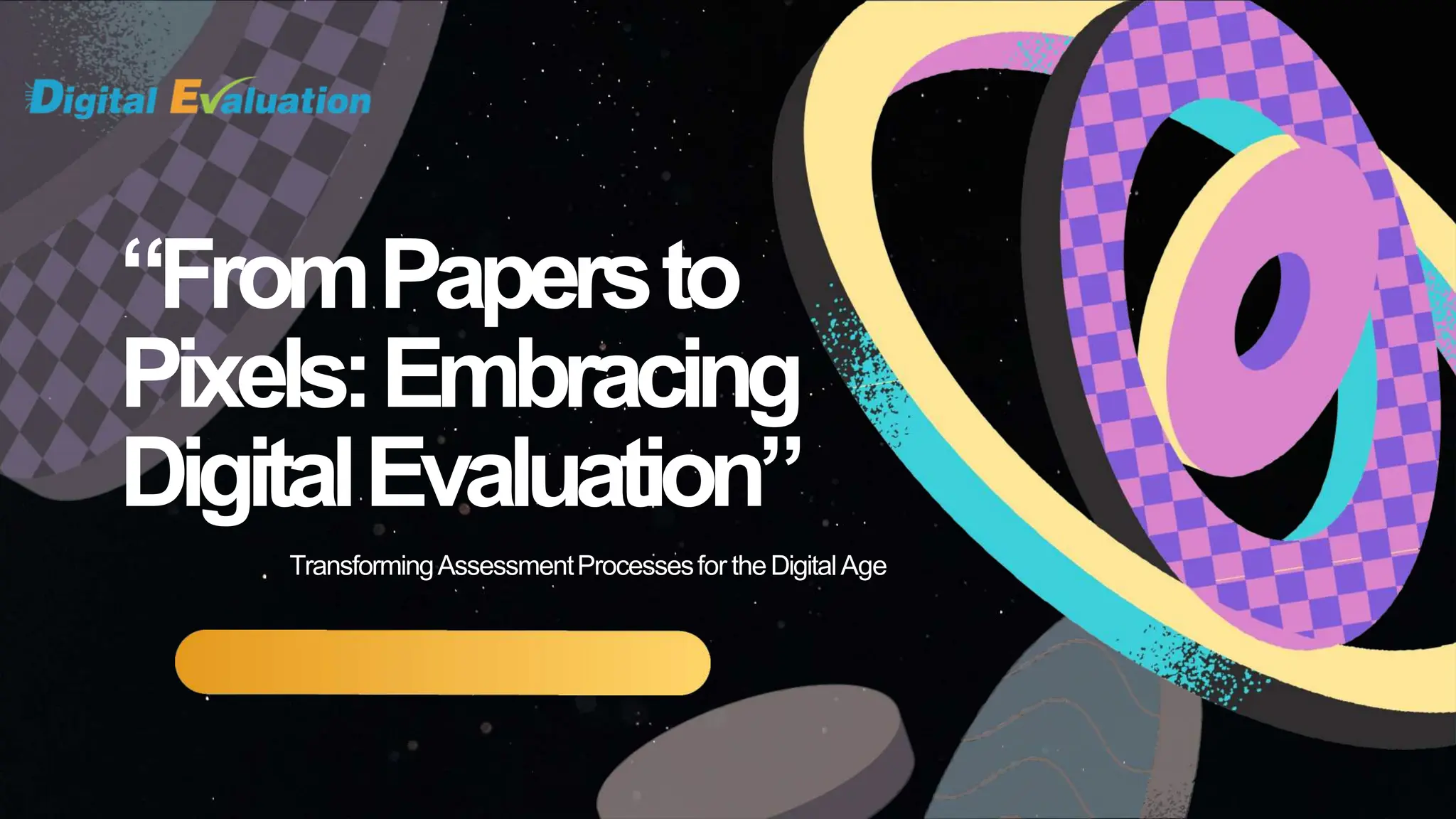 From papers to Pixels : Embracing Digital Evaluation | PPT