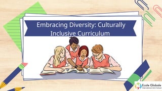 Embracing Diversity Culturally Inclusive Curriculum in International ...