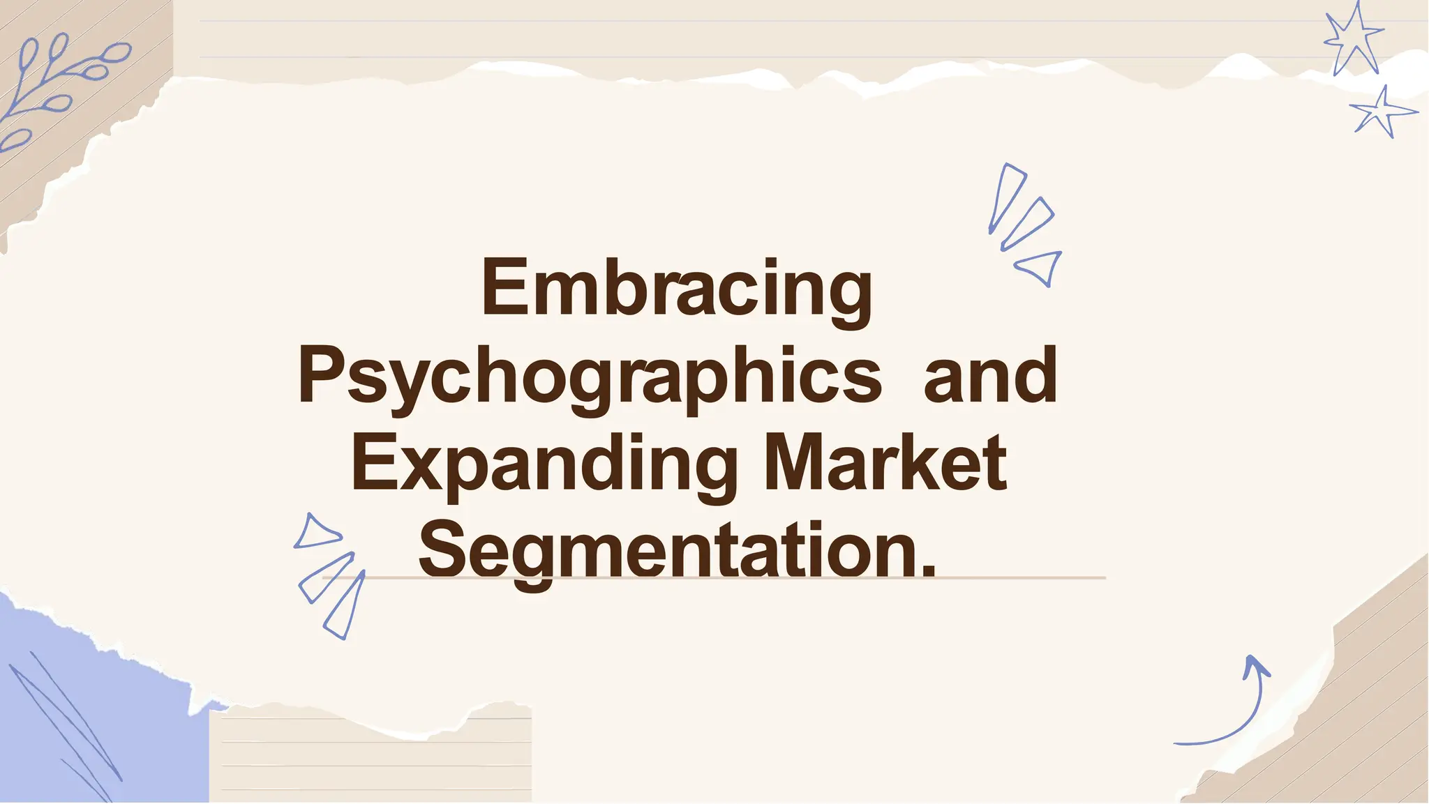 Embracing Psychographics and Expanding Market Segmentation..pptx