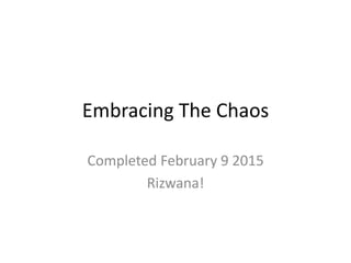 EMBRACING THE CHAOS | PPT