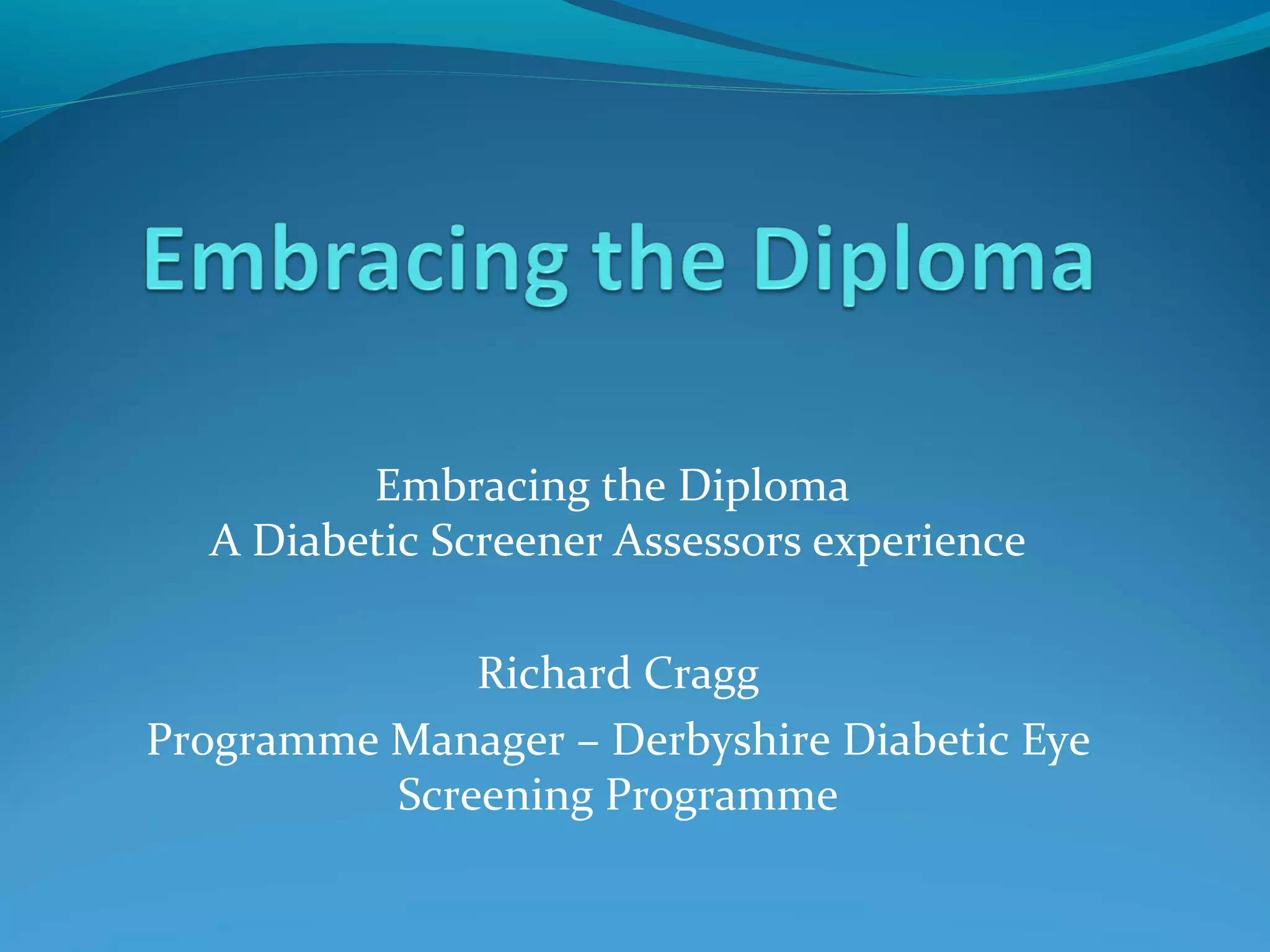 Embracing the diploma presentation Richard Cragg | PPT