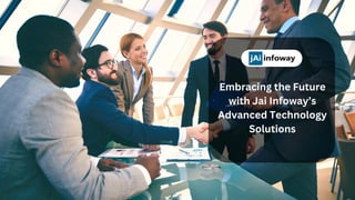 Embracing the Future with Jai Infoway’s Advanced Technology Solutions.pdf
