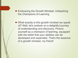 Embracing the Growth Mindset: Unleashing the Champions of Learning | PPTX