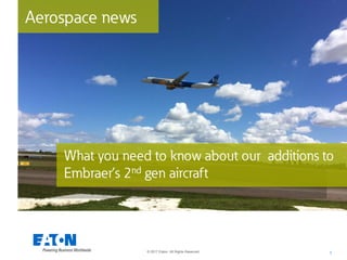 Eaton Aerospace News: Additions to Embraer's 2nd gen aircraft | PPT