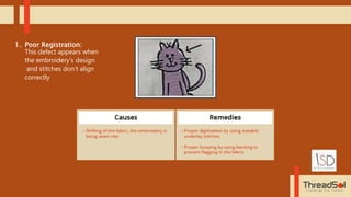 What causes defects due to embroidery? | PPTX