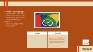 What causes defects due to embroidery? | PPTX