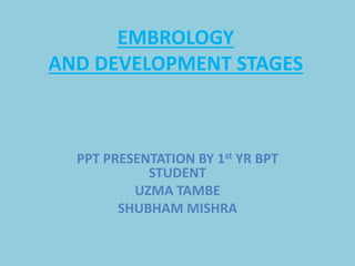 Embrology Developmental stages of embryo | PPTX
