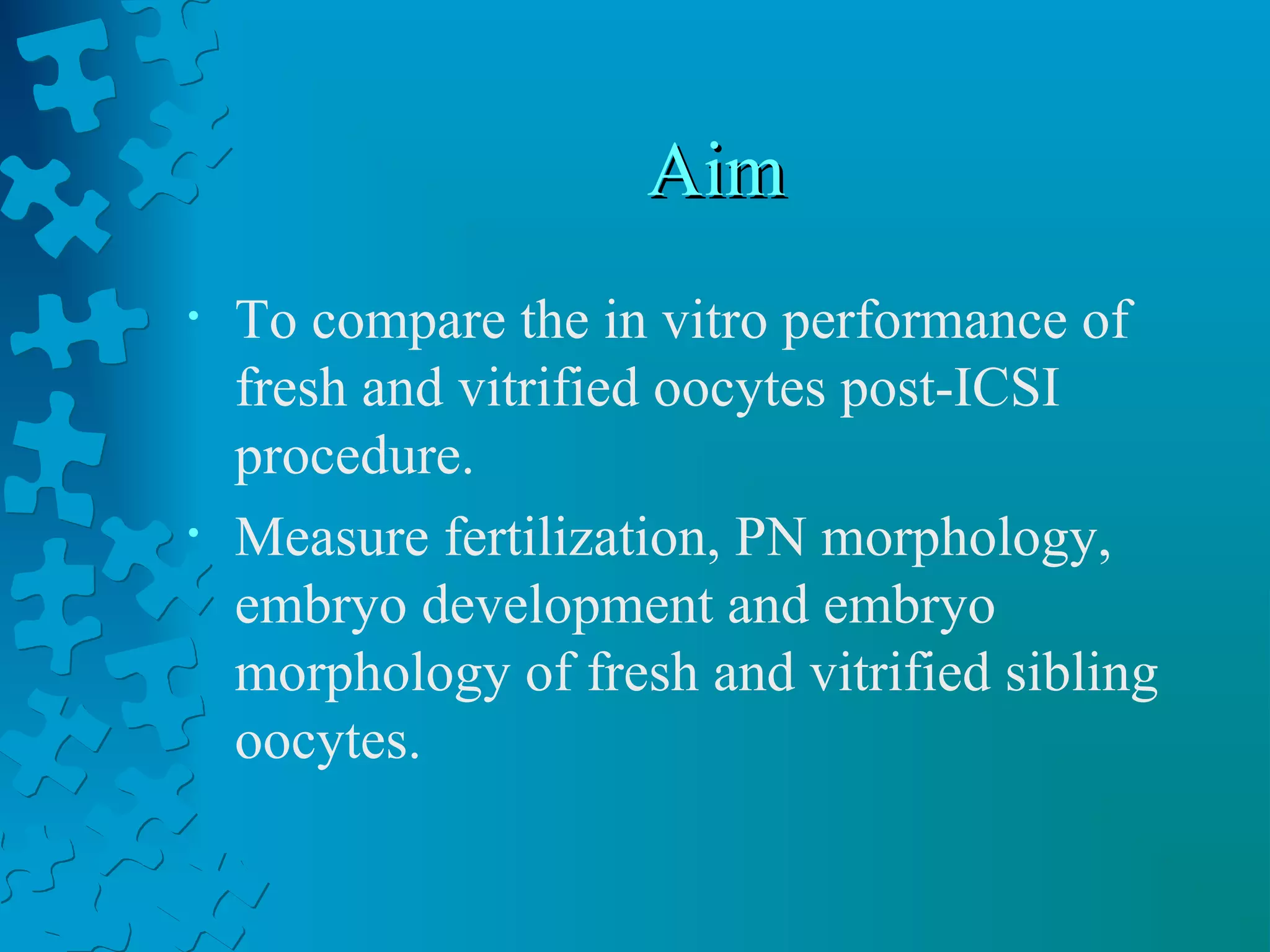 Embryo development of fresh versus vitrified mii oocytes after icsi | PPT