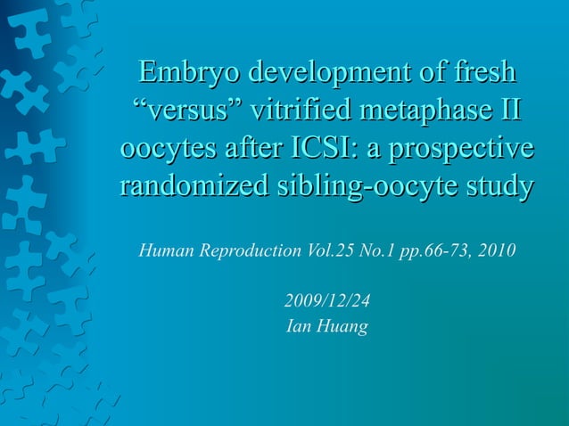 Embryo development of fresh versus vitrified mii oocytes after icsi | PPT
