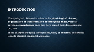 EMBRYOLOGICAL OBLITERATION IN GENERAL EMBRYOLOGY.pptx