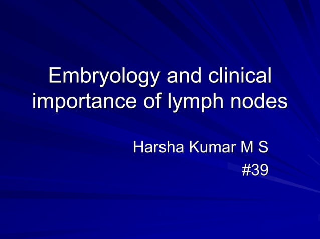 Embryology and clinical importance of lymph nodes | PPT