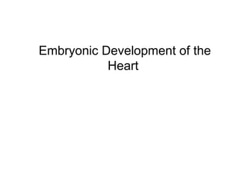 EMBRYONIC DEVELOPMENT OF THE HEART PPT.. | PPT