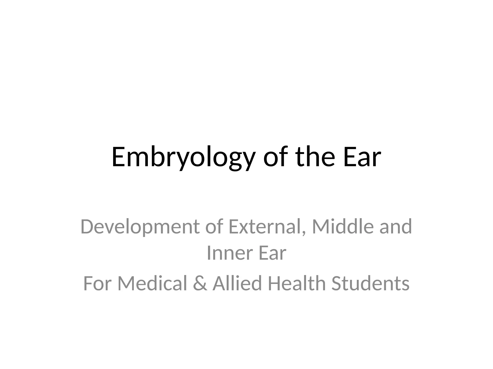 Embryology of Ear and it's developmental basics | PPTX