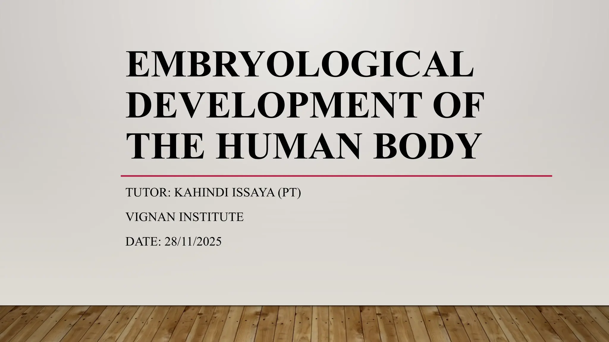 EMBRYOLOGICAL DEVELOPMENT OF THE HUMAN BODY | PPTX