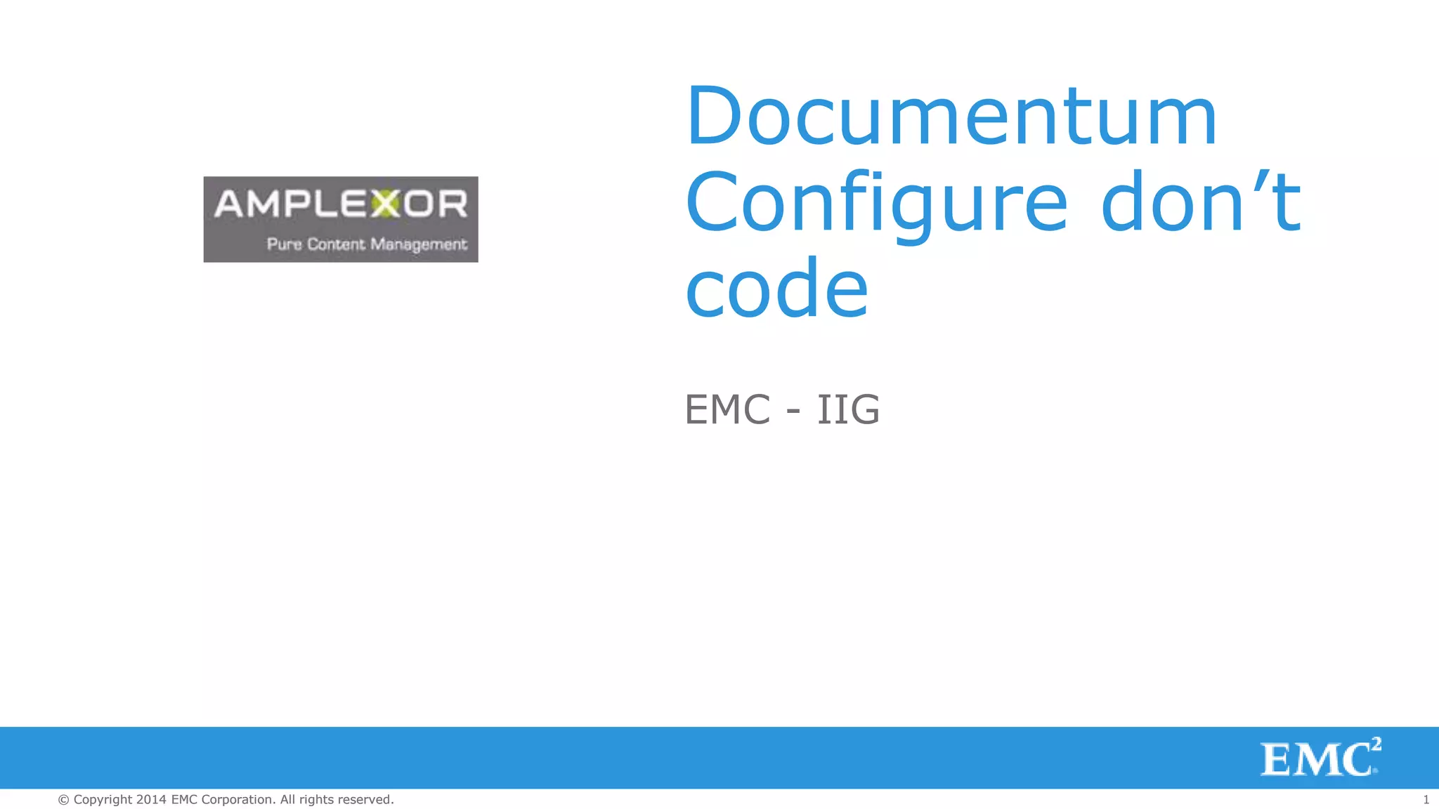 Amplexor Seminar EMC Documentum - EMC Documentum today: vision and ...