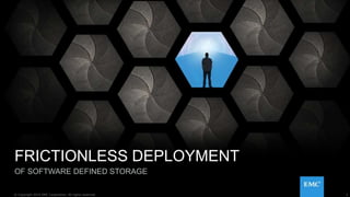 EMCW2015 - Frictionless Deployment of SDS | PPT