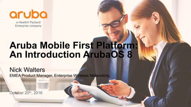 EMEA Airheads- Aruba OS- Mobile First Platform– Aruba OS 8.0 ...