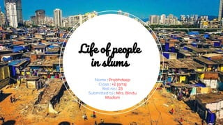 Life of people in Slums presentation tex | PPTX