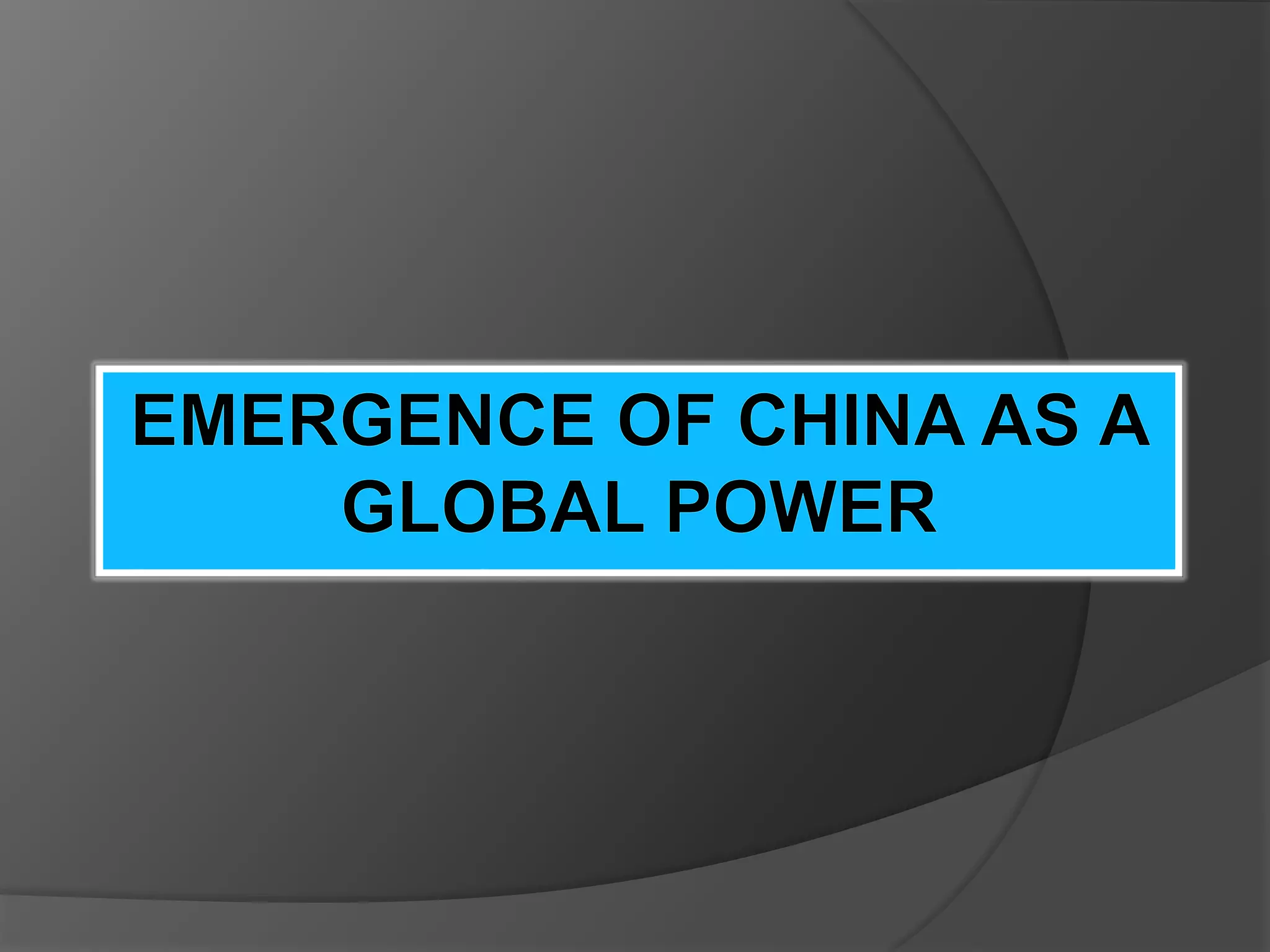 Emergence of china as a global power | PPTX